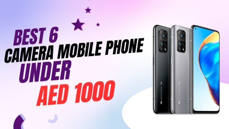 Best 6 Camera Mobile Phones in UAE under AED 1000 - Dubai Sims